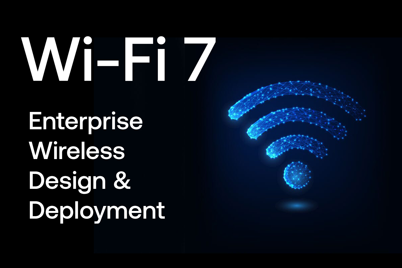 Wi-Fi 7 for Enterprise Wireless Design and Deployment – UT Consulting